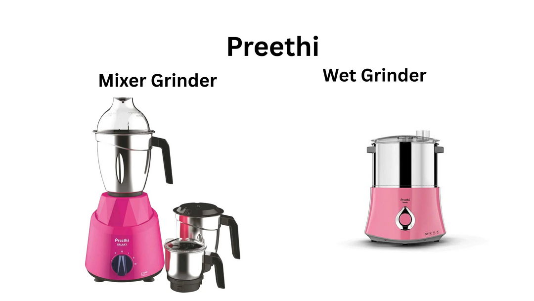 Preethi Wet Grinder vs Mixer Grinder: Which One Do You Really Need in